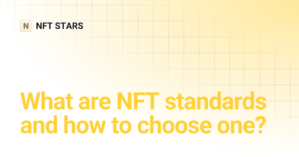 What are NFT standards and how to choose one? | NFT STARS