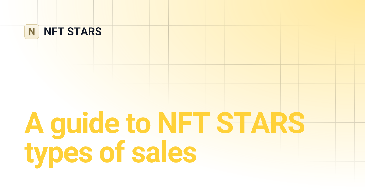 A guide to NFT STARS types of sales | NFT STARS